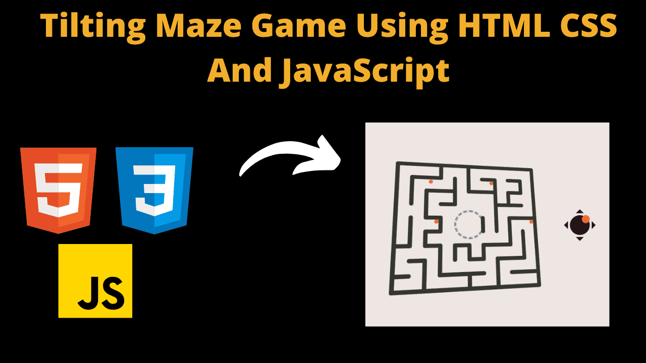 Tilting Maze Game Using HTML CSS And JavaScript - CodeWithCurious