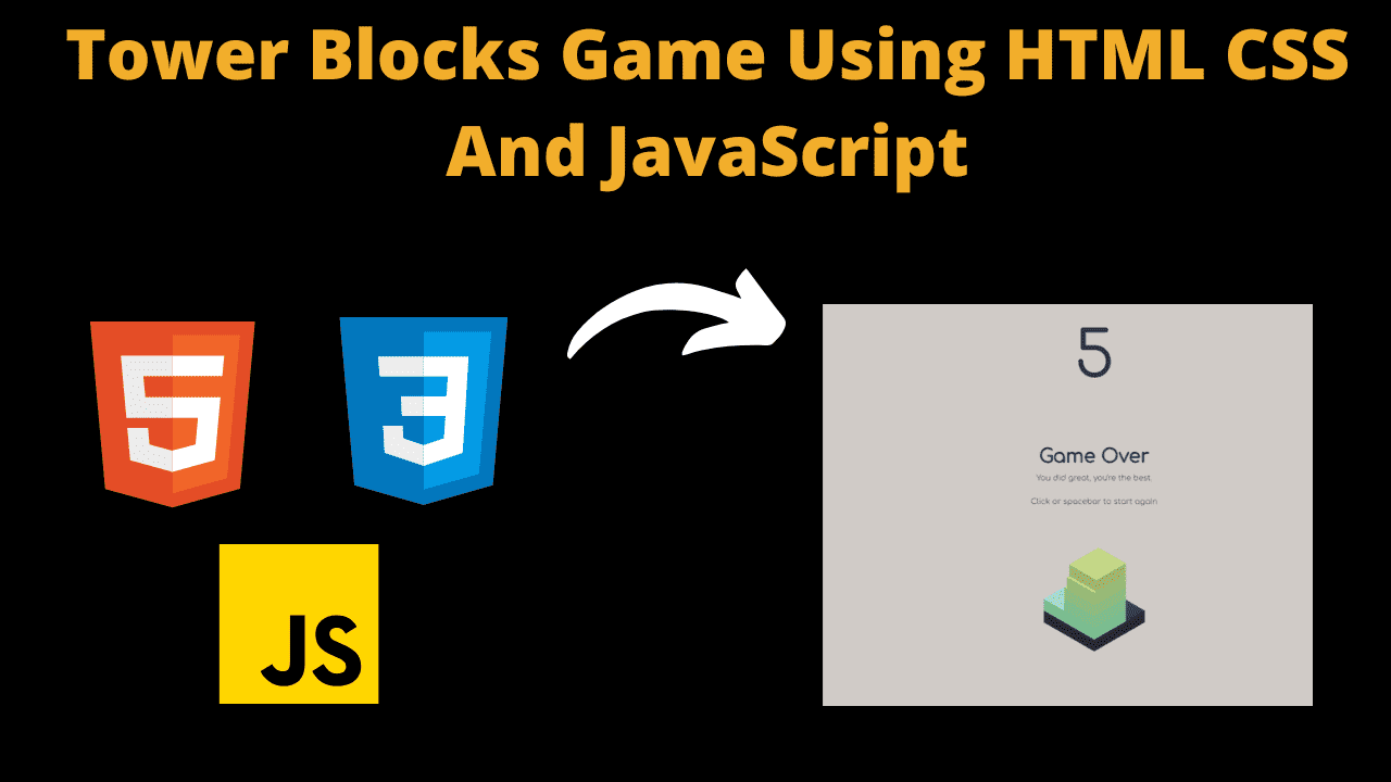 Tower Blocks Game Using HTML CSS And JavaScript - CodeWithCurious